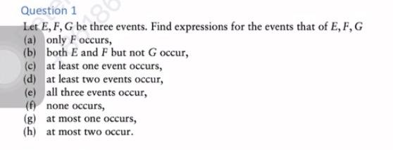 Solved Let E,F,G be three events. Find expressions for the | Chegg.com