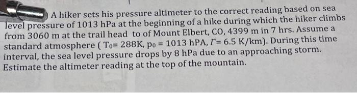 Solved A hiker sets his pressure altimeter to the correct | Chegg.com