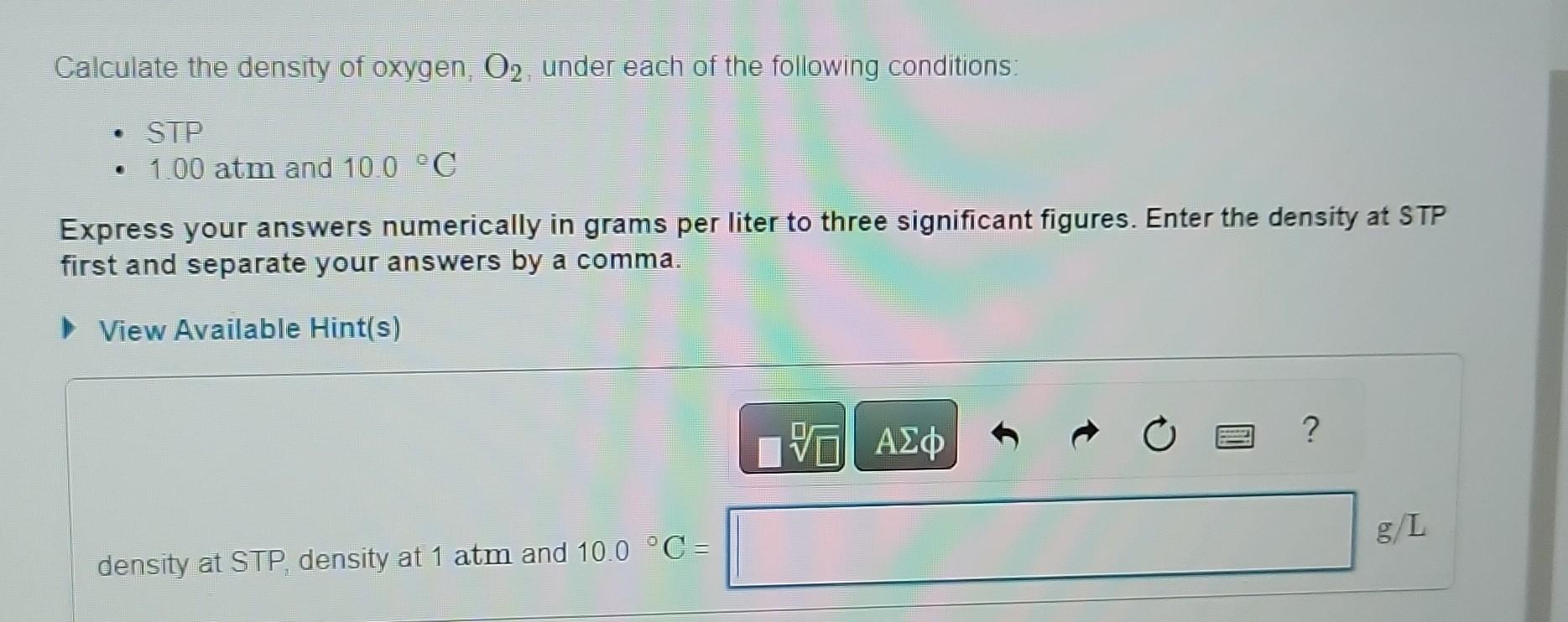 Solved Calculate the density of oxygen, O2, under each of | Chegg.com