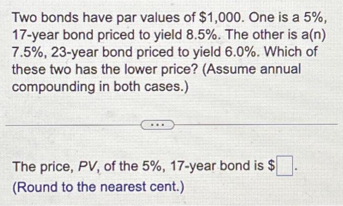 Solved Two bonds have par values of $1,000. One is a 5%, 17 | Chegg.com