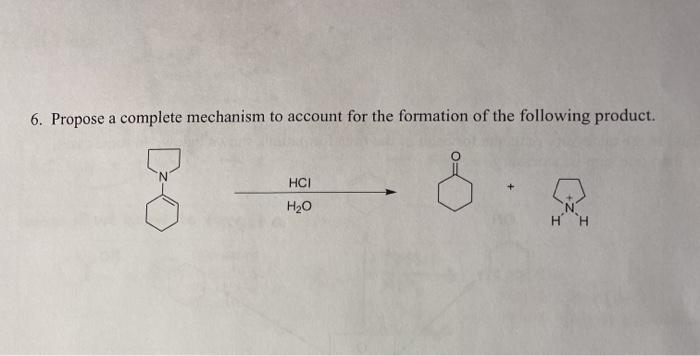 Solved 6. Propose a complete mechanism to account for the | Chegg.com