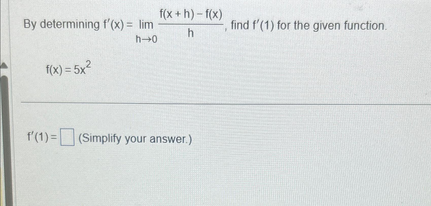 Solved By determining f'(x)=limh→0f(x+h)-f(x)h, ﻿find f'(1) | Chegg.com