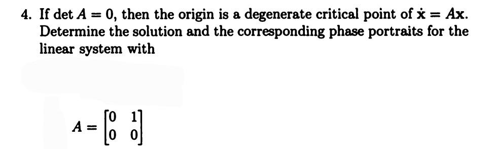 Solved 4. If detA=0, then the origin is a degenerate | Chegg.com