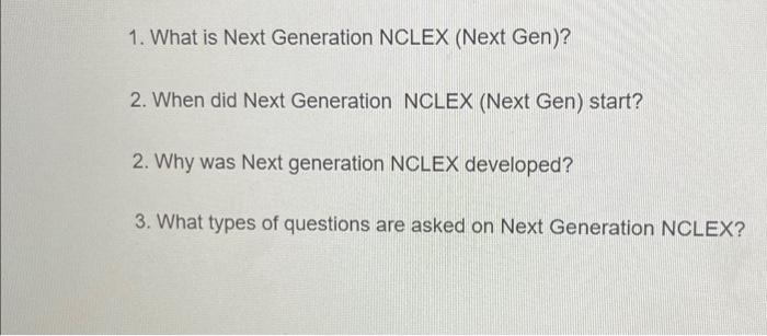 Solved 1. What is Next Generation NCLEX (Next Gen)? 2. When | Chegg.com