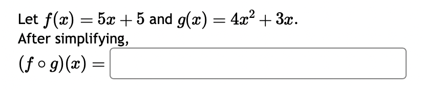 Solved Let f(x)=5x+5 ﻿and g(x)=4x2+3x.After | Chegg.com