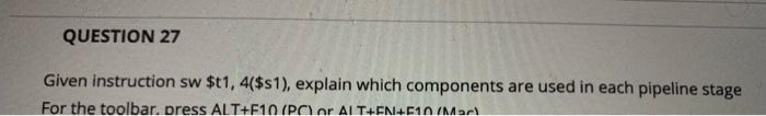 Solved QUESTION 27 Given instruction sw $t1, 4($s1), explain | Chegg.com