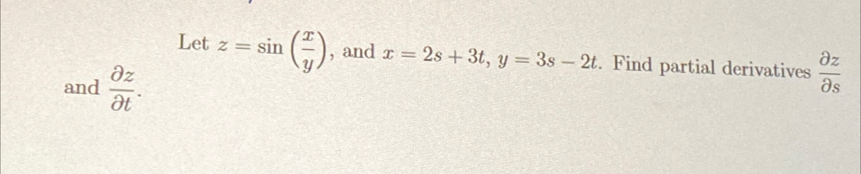 Solved Let z=sin(xy), ﻿and x=2s+3t,y=3s-2t. ﻿Find partial | Chegg.com