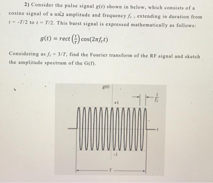 Solved 2) Consider the pulse signal g(t) shown in below, | Chegg.com
