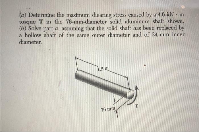 Solved (a) Determine the maximum shearing stress caused by a | Chegg.com