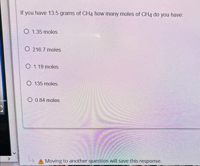 Solved If you have 13.5 grams of CH4 how many moles of CH4 | Chegg.com