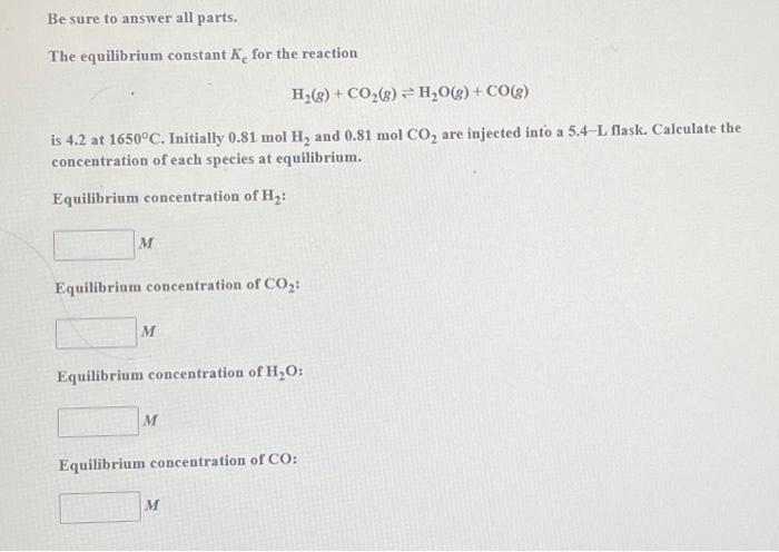 Solved Be sure to answer all parts. The equilibrium constant | Chegg.com