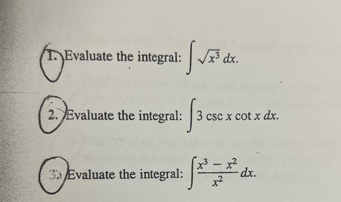 Solved 1. Evaluate the integral: ∫x3dx. 2. Evaluate the | Chegg.com