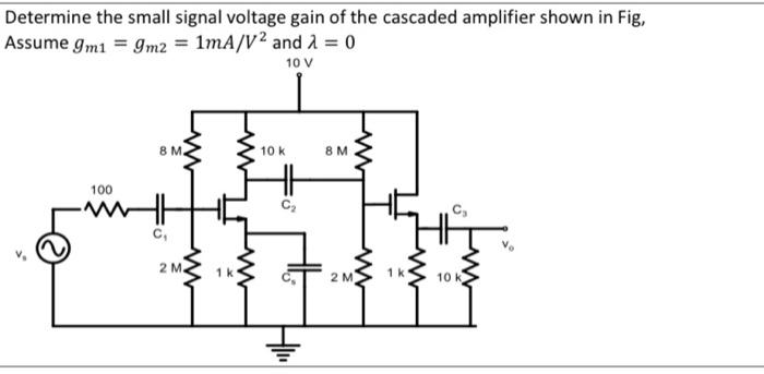 Solved Determine the small signal voltage gain of the | Chegg.com