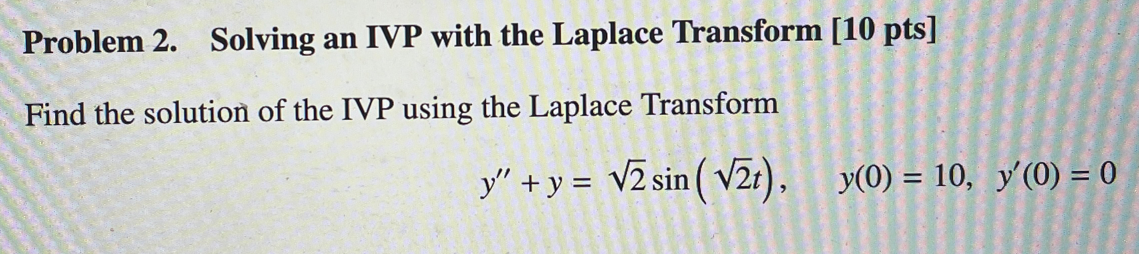 Solved Problem 2. Solving an IVP with the Laplace Transform | Chegg.com Solved Problem 2. Solving an IVP with the Laplace Transform | Chegg.com