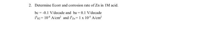 Solved 2. Determine Ecorr and corrosion rate of Zn in 1M | Chegg.com