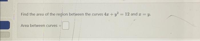 Solved Find the area of the region between the curves | Chegg.com