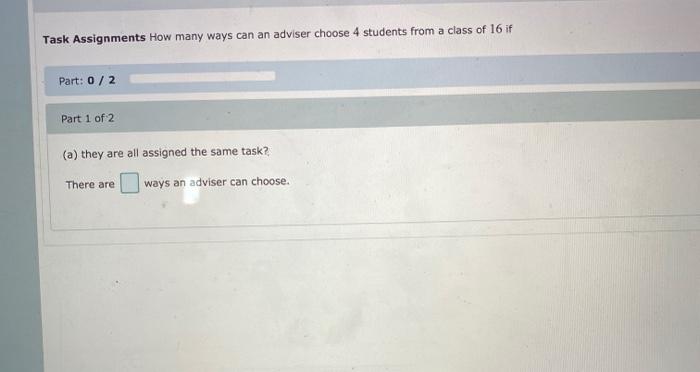 Solved Task Assignments How many ways can an adviser choose | Chegg.com