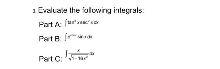 Solved 3. Evaluate the following integrals: Part A: | Chegg.com