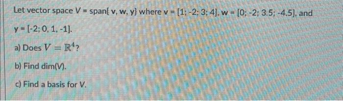 Solved Let vector space v=span{v,w,y} where | Chegg.com