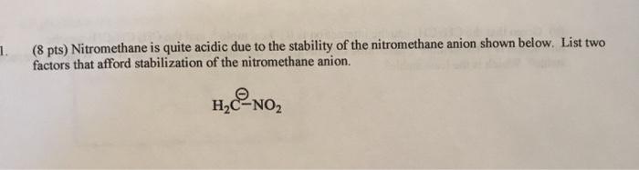 Solved Nitromethane is quite acidic due to the stability of | Chegg.com