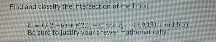 Solved Find and classify the intersection of the lines: | Chegg.com