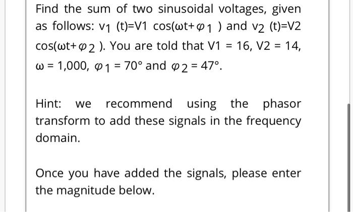 Solved Find the sum of two sinusoidal voltages, given as | Chegg.com