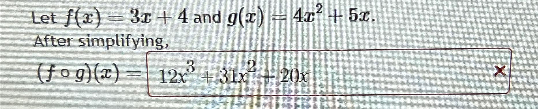 Solved Let f(x)=3x+4 ﻿and g(x)=4x2+5x.After | Chegg.com