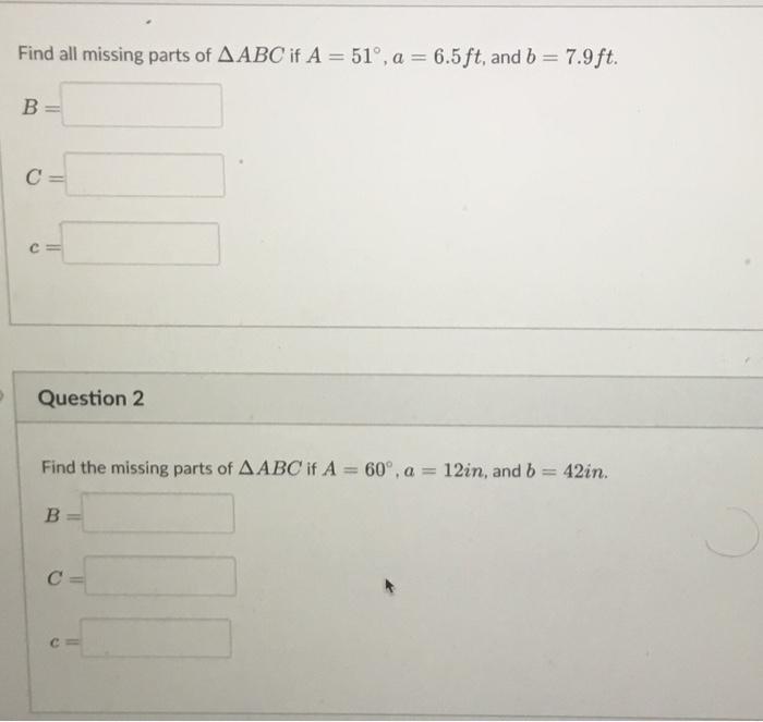 Solved Find all missing parts of ABC if A=51∘,a=6.5ft, and | Chegg.com