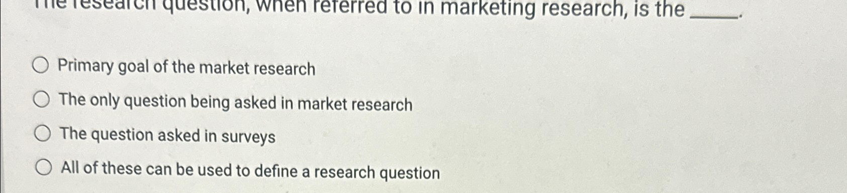 Solved Primary goal of the market researchThe only question | Chegg.com