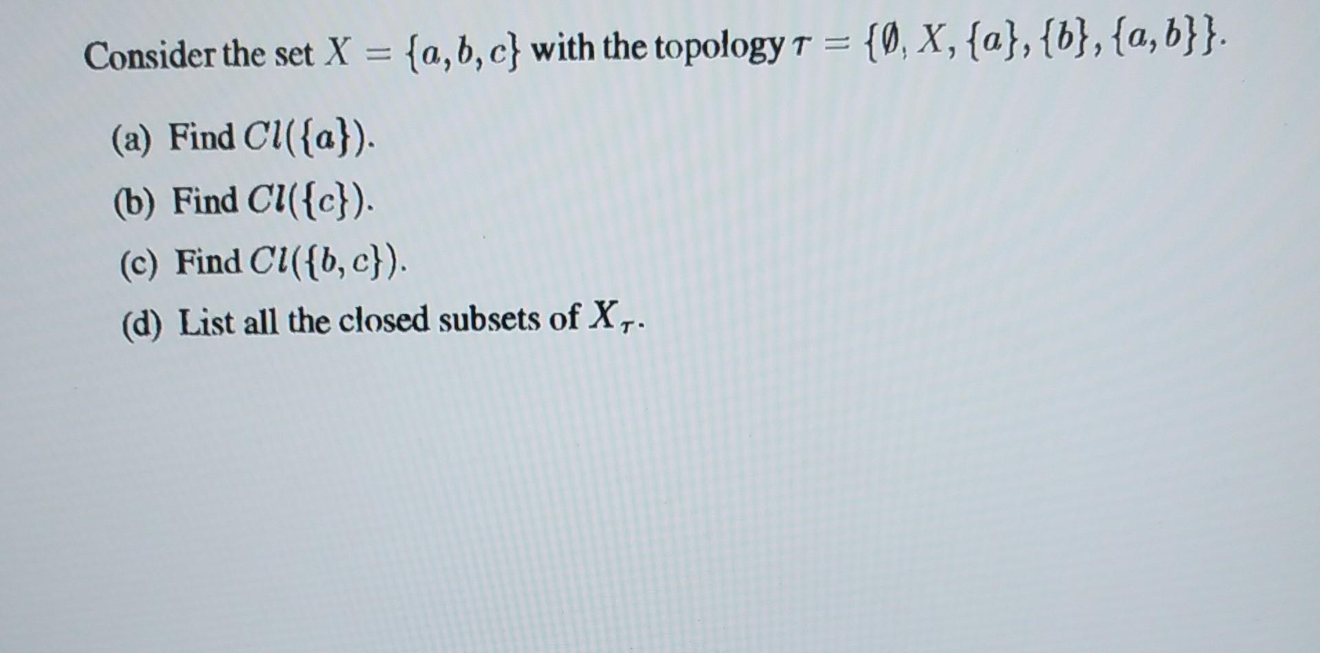Solved Consider the set X={a,b,c} with the topology | Chegg.com
