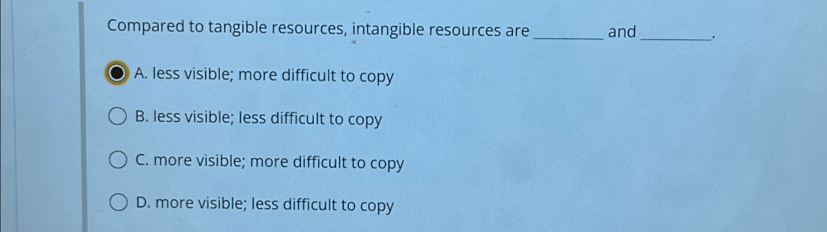 Solved Compared to tangible resources, intangible resources | Chegg.com