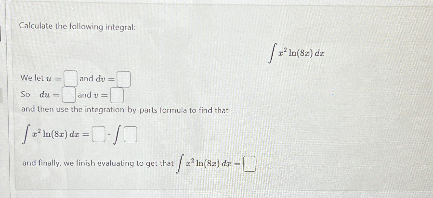 Solved Calculate the following integral:∫﻿﻿x2ln(8x)dxWe let | Chegg.com