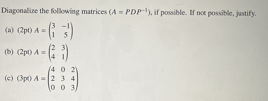 Solved Diagonalize the following matrices (A=PDP-1), ﻿if | Chegg.com