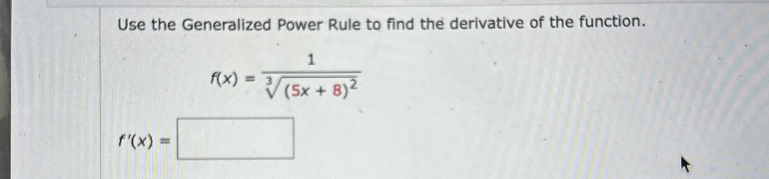 Solved Use the Generalized Power Rule to find the derivative | Chegg.com