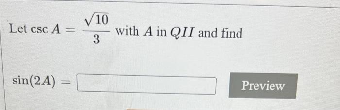 Solved Let cscA=310 with A in QII and find sin(2A)= | Chegg.com