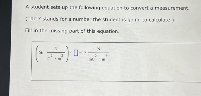 Solved A student sets up the following equation to convert a | Chegg.com
