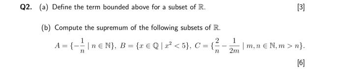 Solved 2. (a) Define the term bounded above for a subset of | Chegg.com