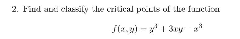 Solved 2. Find and classify the critical points of the | Chegg.com
