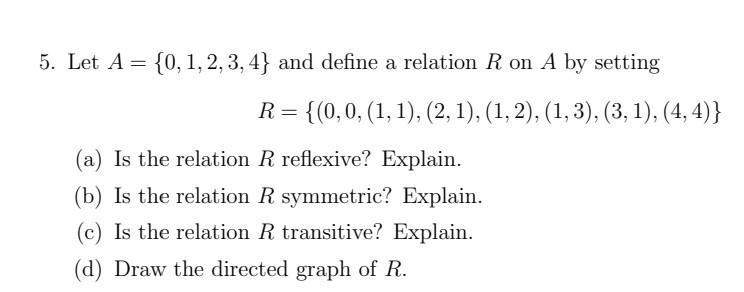 Solved 5. Let A={0,1,2,3,4} and define a relation R on A by | Chegg.com