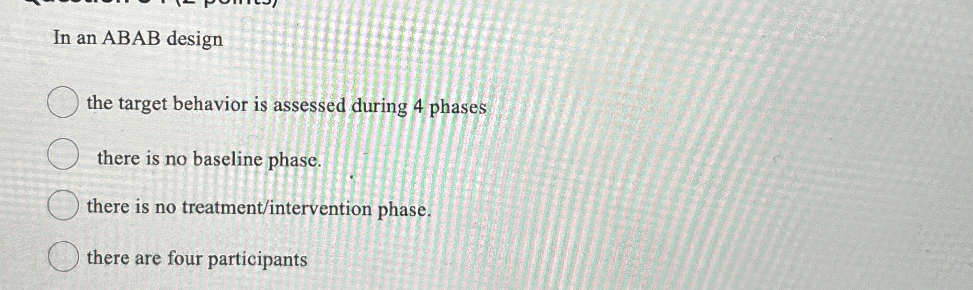 Solved In an ABAB designthe target behavior is assessed | Chegg.com