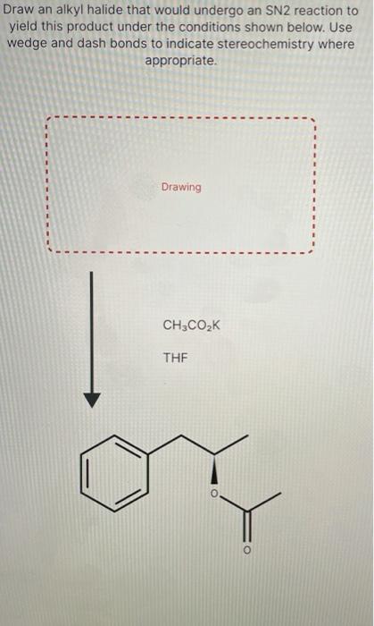 Solved Draw an alkyl halide that would undergo an SN2 | Chegg.com