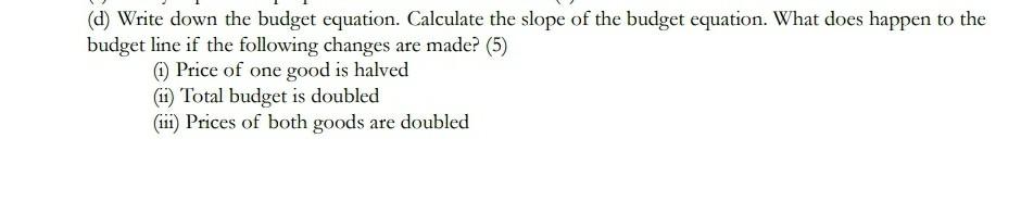 Solved (d) Write down the budget equation. Calculate the | Chegg.com