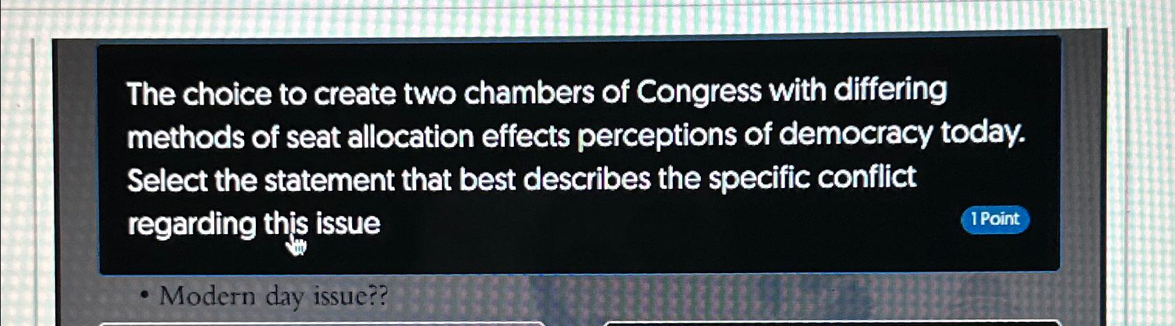The choice to create two chambers of Congress with | Chegg.com