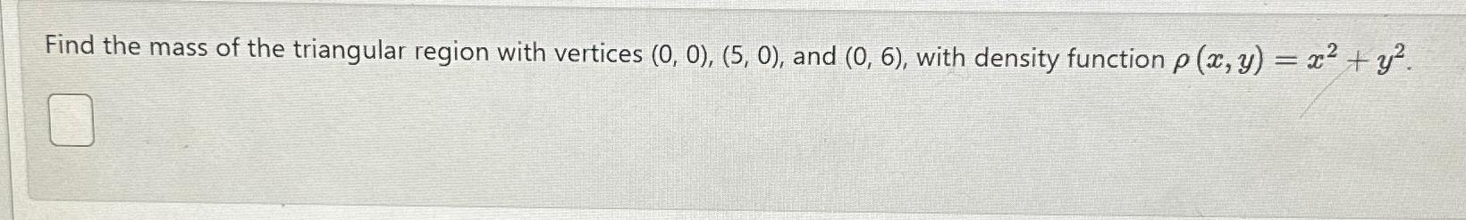 Solved Find the mass of the triangular region with vertices | Chegg.com