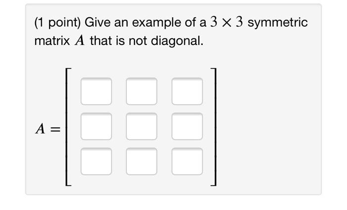 Solved (1 point) Give an example of a nonzero 3 x 3 diagonal | Chegg.com