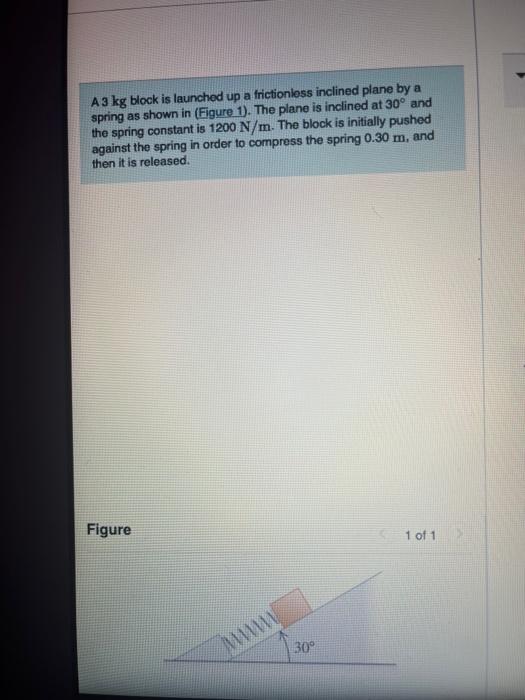 Solved A 3 kg block is launchod up a frictionloss inclined | Chegg.com