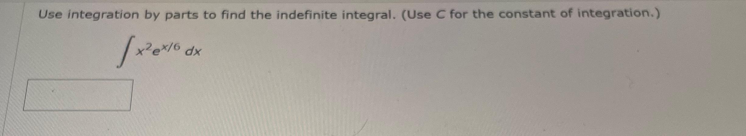 Use integration by parts to find the indefinite | Chegg.com