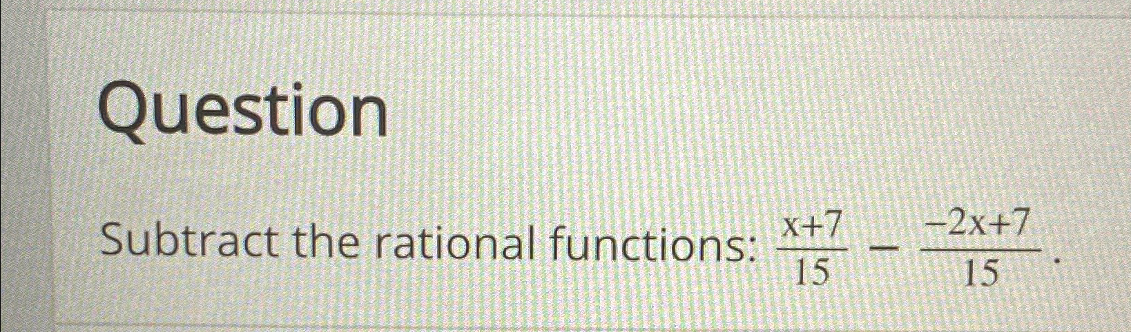 Solved QuestionSubtract the rational functions: | Chegg.com