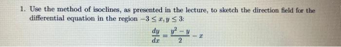 Solved 1. Use the method of isoclines, as presented in the | Chegg.com