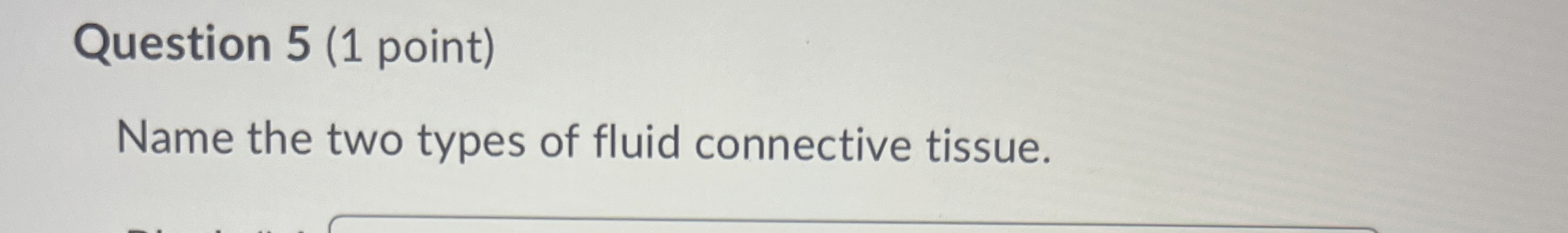 High Quality SOLUTION Question 5 (1 ﻿point)Name the two types of fluid | Chegg.com